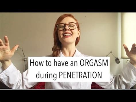 How To Have An Orgasm During Penetration Youtube