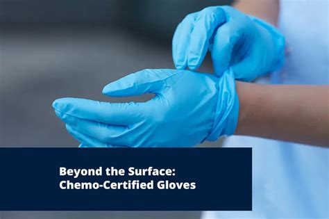 Chemotherapy Gloves Buyers Guide Safety And Astm Compliance