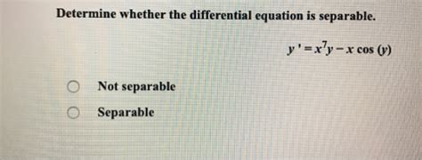 Solved Determine If The Differential Equation Is Separable
