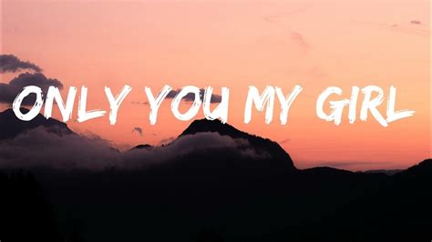 Only You My Girl Youtube Only You My Girl Youtube
