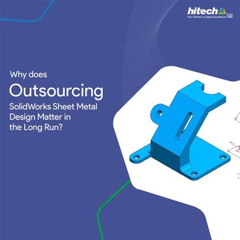 Why Outsourcing Solidworks Sheet Metal Design Is Crucial Hitech Cadd Services Posted On The