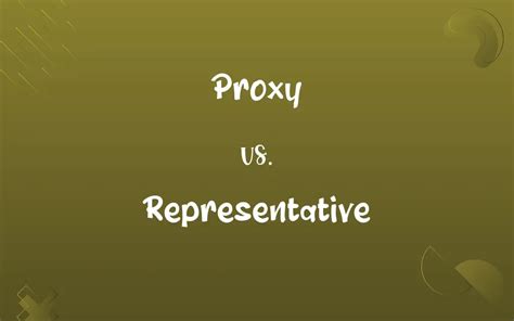 proxy vs representative know the difference