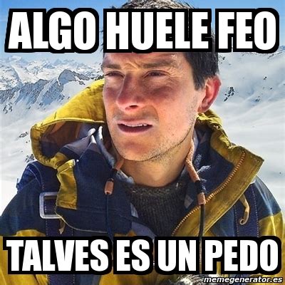 Meme Bear Grylls Algo Huele Feo Talves Es Un Pedo 6666212