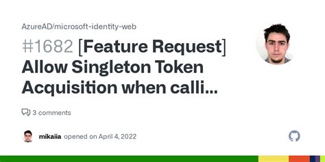 Feature Request Allow Singleton Token Acquisition When Calling