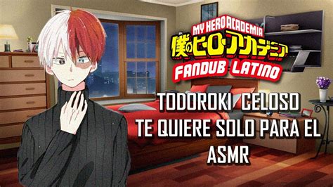 Asmr Todoroki Celoso Te Quiere Solo Para El Boku No Hero Academia