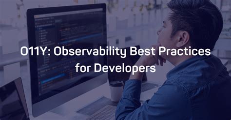 O11Y Observability Best Practices For Developers
