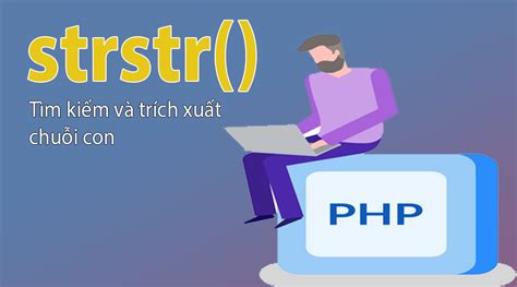 Hàm strstr trong php Tìm kiếm trích xuất chuỗi trong php