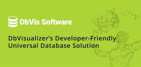 Dbvisualizer A Time Tested Universal Database Solution Built With The Developer In Mind