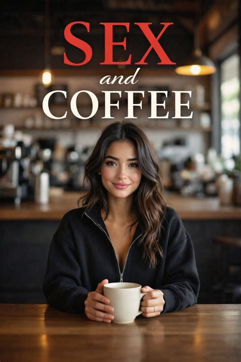 Sex And Coffee Lush Stories
