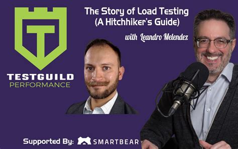 The Story Of Load Testing A Hitchhikers Guide With Leandro Melendez