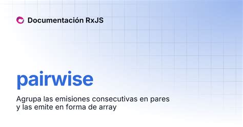 Pairwise Documentación Rxjs