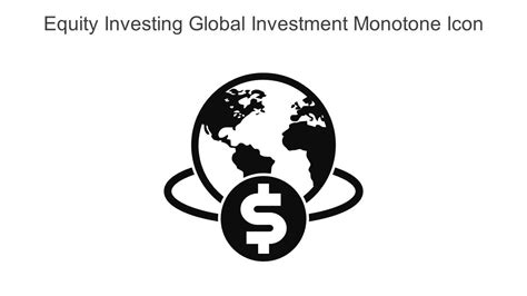 Equity Investing Global Investment Monotone Icon In Powerpoint Pptx Png