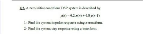 solved 02 a zero initial conditions dsp system is described