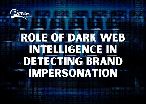 Dark Web Intelligence Role In Detecting Brand Impersonation