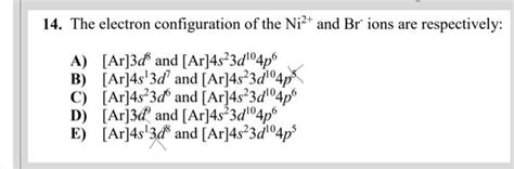 Solved 14 The Electron Configuration Of The Ni2 And Br