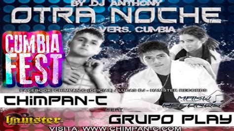 Grupo Play Ft Chimpan C Otra Noche Version Cumbia Youtube