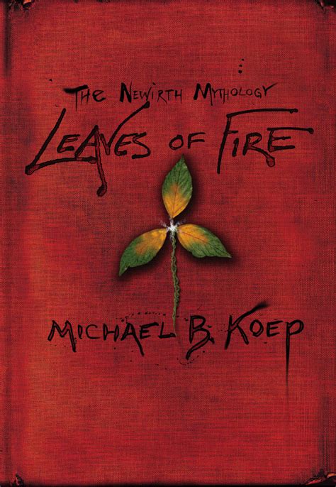 Author Michael B Koep Michael B Koep The Invasion Of Heaven Leaves Of Fire The Newirth