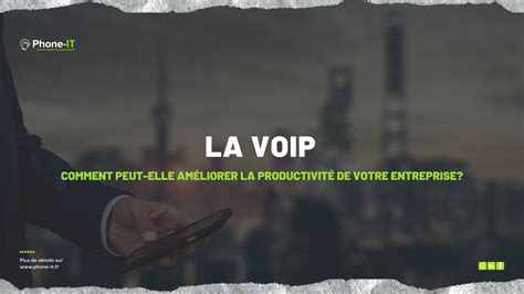 La VoIP Les avantages pour la productivité des entreprises Data IT Groupe IT You