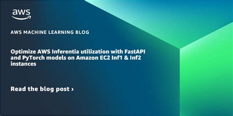 Optimize Aws Inferentia Utilization With Fastapi And Pytorch Models On Amazon Ec2 Inf1 And Inf2