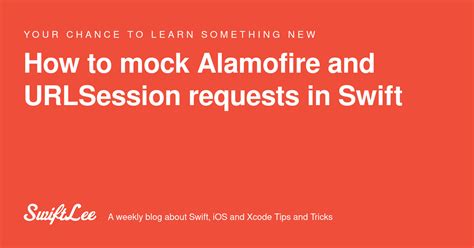 How To Mock Alamofire And Urlsession Requests In Swift