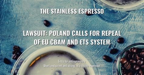 Lawsuit Poland Calls For Repeal Of Eu Cbam And Ets System