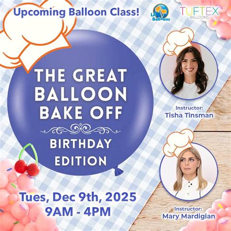 Balloon Class The Great Balloon Bake Off Birthday Edition