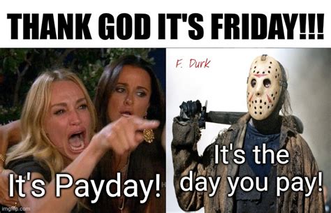 Payday Eve Memes 85 Funny Friday Jokes To Kick Off The Best Weekend
