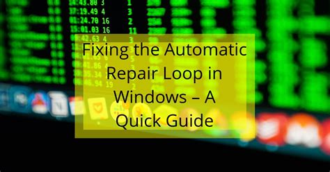 Fixing The Automatic Repair Loop In Windows A Quick Guide Undercode