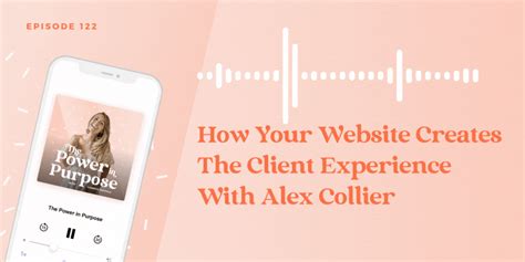 How Your Website Creates The Client Experience With Alex Collier