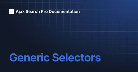 generic selectors ajax search pro documentation