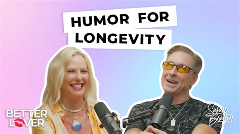 Humor For Longevity Better Lover