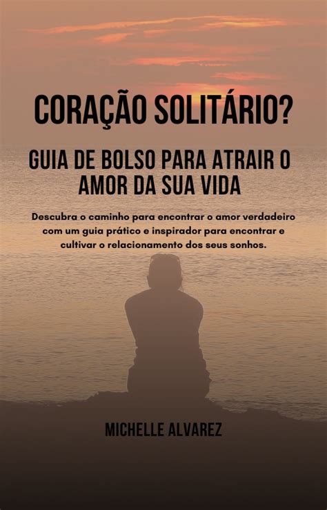 Guia De Bolso Para Atrair O Amor Da Sua Vida