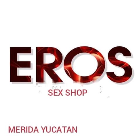 Eros Sex Shop Merida Yucatan Mérida Centro
