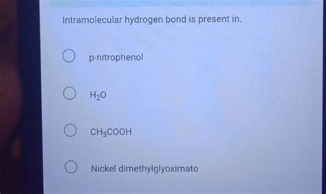 Intramolecular Hydrogen Bond Is Present Inp Nitrophenolh2 Och3 Coohn