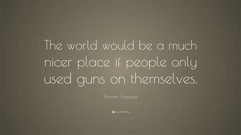 Jhonen Vasquez Quote “the World Would Be A Much Nicer Place If People