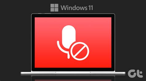 Top 9 Ways To Fix Microphone Not Working Issue On Windows 11 Guiding Tech