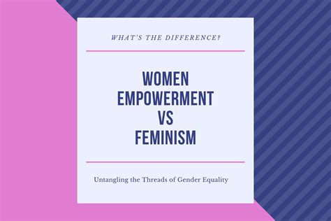 Women Empowerment Vs Feminism Whats The Difference