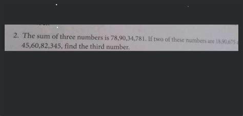 The Average Arithmetic Mean Of Three Numbers Is 43 If Two Of The Numbe