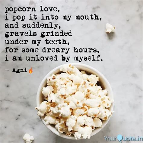 Popcorn Love I Pop It In Quotes Writings By Agnishikha Sen Yourquote