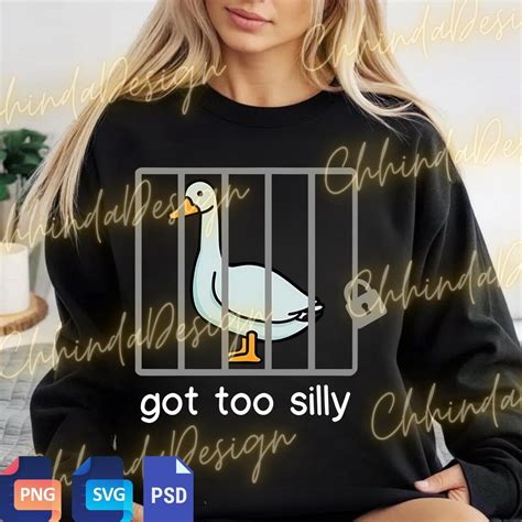 Got Too Silly Png Silly Goose Meme Graphic Funny Goose Jail Design