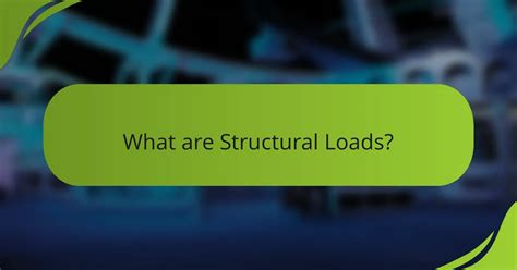 Understanding Structural Loads Types Calculations And Implications