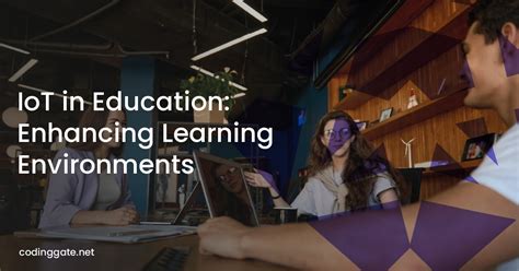 Iot In Education Enhancing Learning Environments