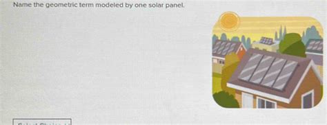 Name The Geometric Term Modeled By One Solar Panel Algebra