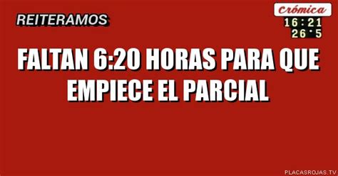 Faltan 620 Horas Para Que Empiece El Parcial Placas Rojas Tv