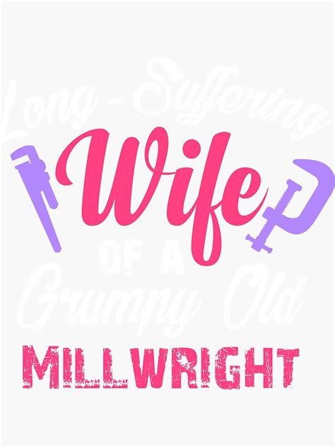 Millwright Wife Shirt Long Suffering Wife Of A Grumpy Old Millwright