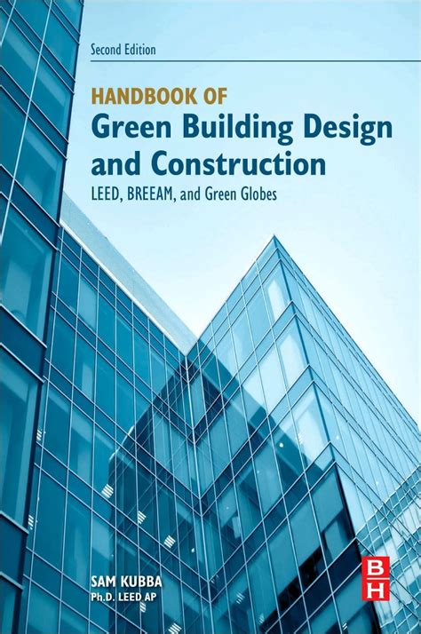 Handbook Of Green Building Design And Construction Leed Breeam And Green Globes Kubba Sam