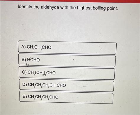 Solved Identify The Aldehyde With The Highest Boiling