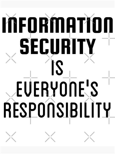 Information Security Is Everyones Responsibility Security Quotes Poster For Sale By