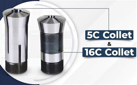 The Differences Between 5c Collets And 16c Collet