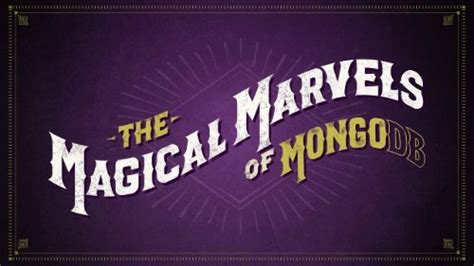 The Magical Marvels Of Mongodb Slides